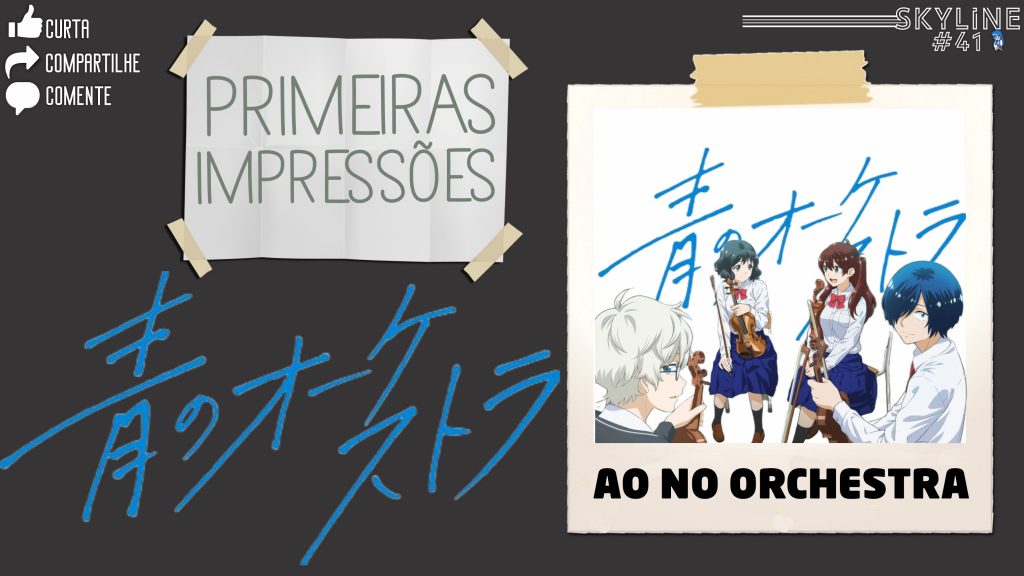 Primeiras Impressões: Blue Orchestra (Ao no Orchestra) - Anime United