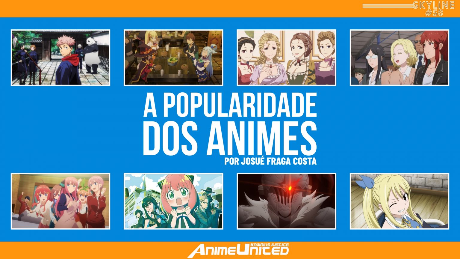 A popularidade dos animes - Anime United