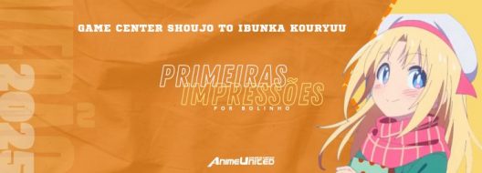 Primeiras Impressões – Game Center Shoujo to Ibunka Kouryuu - Anime United