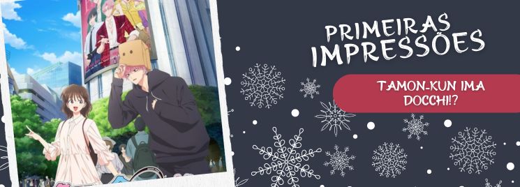 Primeiras Impressões: Tamon-kun Ima Docchi!? - Anime United